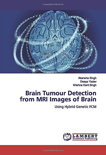 Brain Tumour Detection from MRI Images of Brain: Using Hybrid Genetic ...