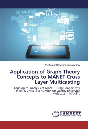 Application Of Graph Theory Concepts To Manet Cross Layer Multicasting