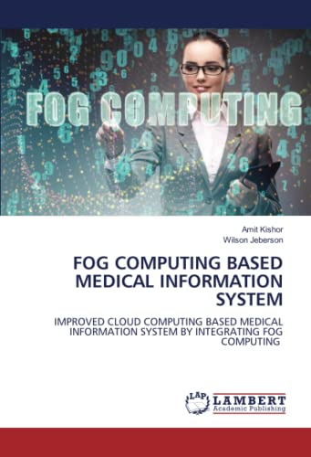 Fog Computing Based Medical Information System Improved Cloud Computing Based Medical 