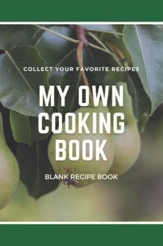 My Own Cooking Book: Blank Recipe Book To Write In Your Own Recipes by ...