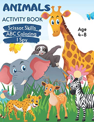 Animals Scissor Skills, I Spy & ABC Coloring Activity Book Age 4-8: Big ...