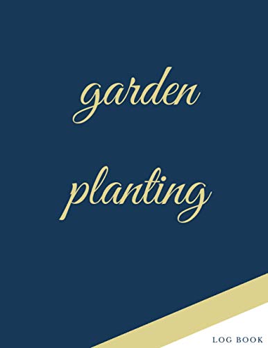 garden planting log book: Notebook for Recording Important Plant ...