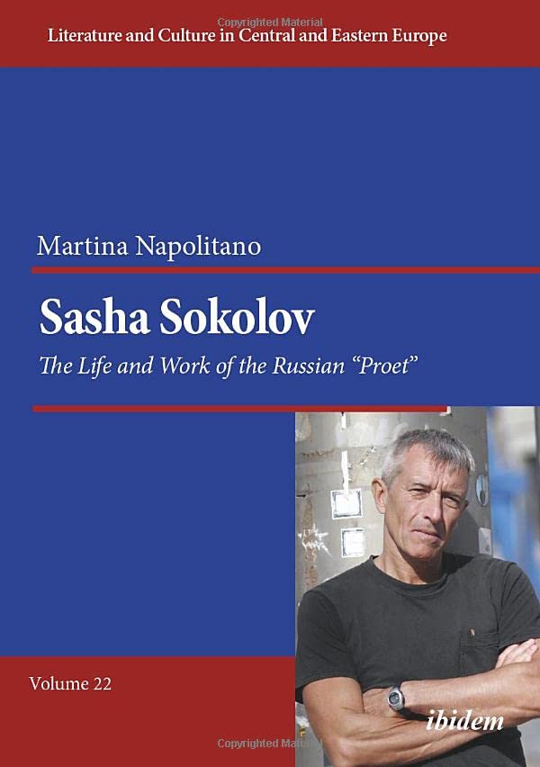 Sasha Sokolov: The Life and Work of the Russian “Proet” by Martina Napolitano | Goodreads