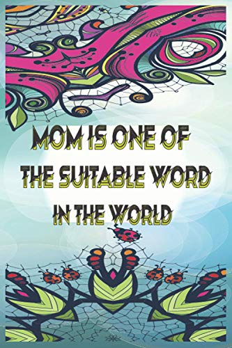 Mom Is One Of The Suitable Word In The World: My First & Last Love Mom ...
