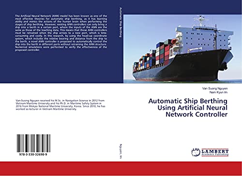 Automatic Ship Berthing Using Artificial Neural Network Controller by van Suong Nguyen | Goodreads