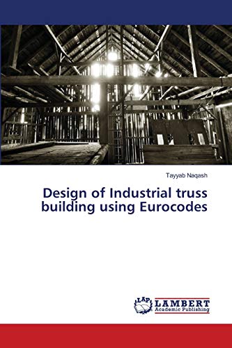 Design of Industrial truss building using Eurocodes by Tayyab Naqash ...