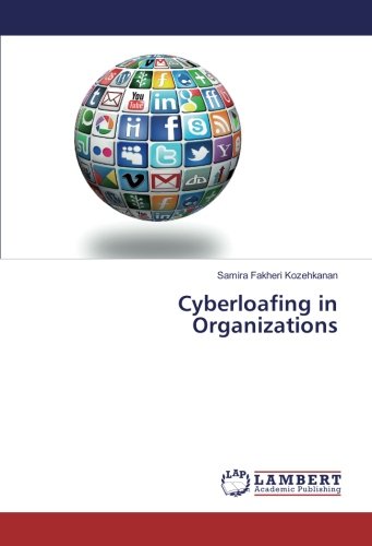 Cyberloafing in Organizations by Samira Fakheri Kozehkanan | Goodreads