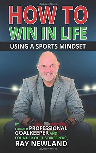 How to Win in life Using a Sports Mindset by Ray Newland | Goodreads