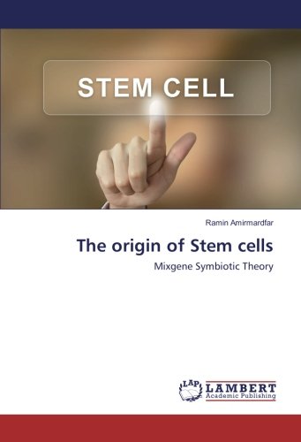 the-origin-of-stem-cells-mixgene-symbiotic-theory-by-ramin-amirmardfar
