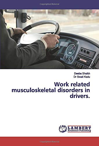 Work related musculoskeletal disorders in drivers. by Deeba Shaikh ...
