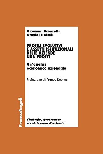 Profili evolutivi e assetti istituzionali delle aziende non profit: Un ...
