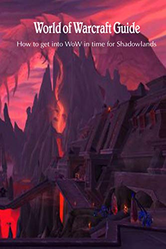 World of Warcraft Guide: How to get into WoW in time for Shadowlands ...