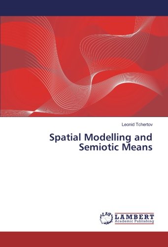 Spatial Modelling and Semiotic Means by Leonid Tchertov | Goodreads