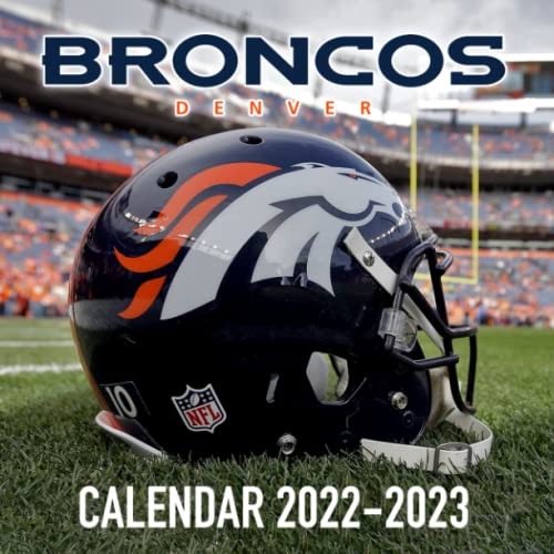 Denver Broncos Calendar 2022 - 2023: An Impressive Calendar Designed In ...