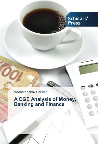 A CGE Analysis of Money, Banking and Finance by Veena Keshav Pailwar ...