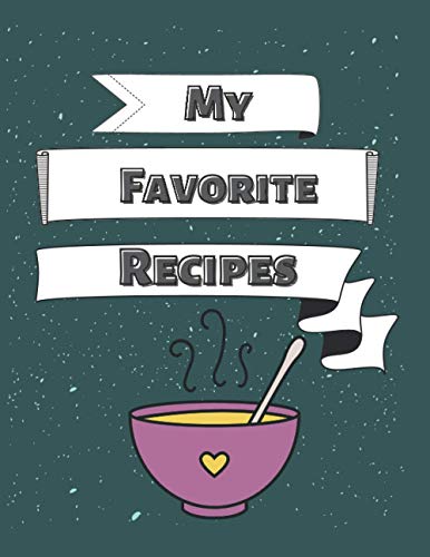 My Favorite Recipes: Blank Recipe book to Collect the Favorite Recipes ...