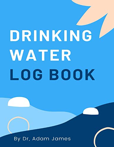 Drinking Water Log Book: Log book to easily keep track of your water ...