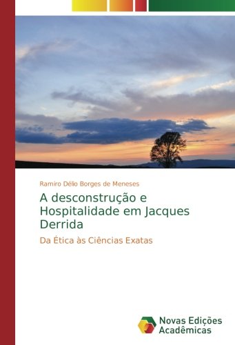 A desconstrução e Hospitalidade em Jacques Derrida: Da Ética às ...
