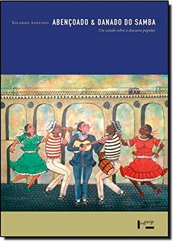 Abencoado e Danado do Samba: Um Estudo Sobre o Discurso Popular by ...