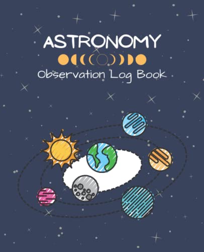Astronomy Observation Log Book: Night Sky Observation Log Book for ...