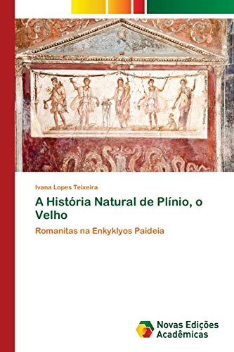 A História Natural de Plínio, o Velho: Romanitas na Enkyklyos Paideia ...
