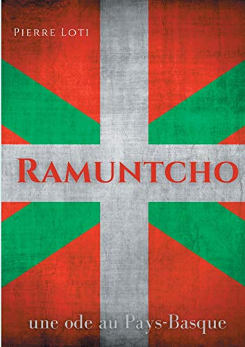 Ramuntcho: Un roman d'amour de Pierre Loti situé dans le milieu des ...