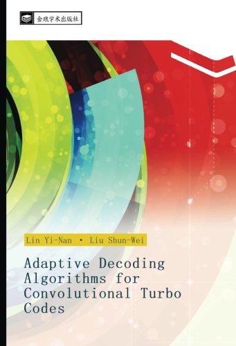 Adaptive Decoding Algorithms for Convolutional Turbo Codes by Yi-Nan Lin | Goodreads