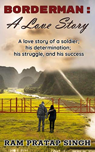 BORDERMAN: A Love Story: A love story of a soldier by Ram Pratap Singh ...