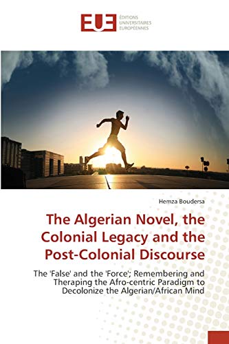 The Algerian Novel, the Colonial Legacy and the Post-Colonial Discourse ...