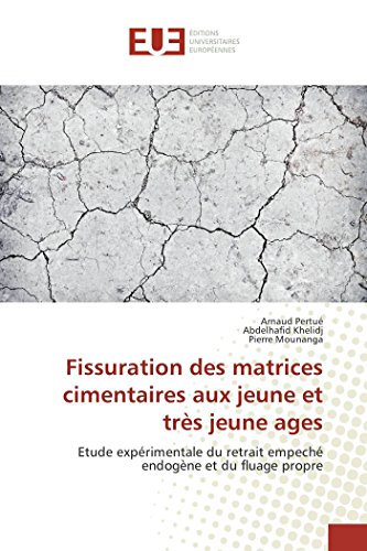 Fissuration des matrices cimentaires aux jeune et très jeune ages ...