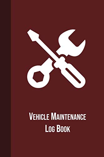 Vehicle Maintenance Log Book: Maintenance And Repair Record Book For ...