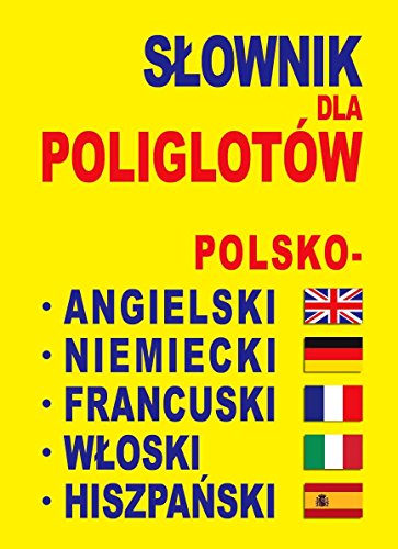 Slownik dla poliglotow polsko-angielski-niemiecki-francuski-wloski ...