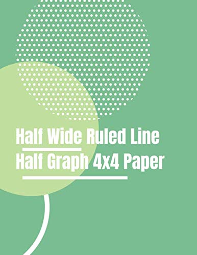 Half Wide Ruled Line Half Graph 4x4 Paper: Notebook 8.5 x 11 inches 100 ...