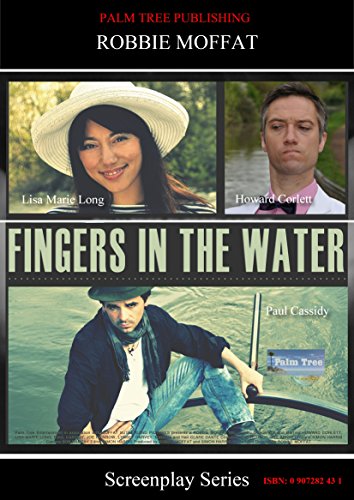 Fingers In The Water (Screenplay Series) by Robbie Moffat | Goodreads