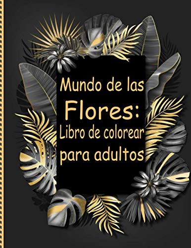 Mundo de las Flores:Libro de colorear para adultos: Libro para colorear ...