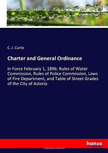 Charter and General Ordinance: in Force February 1, 1896: Rules of ...