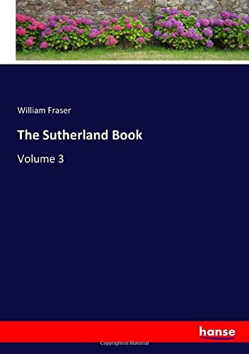 The Sutherland Book: Volume 3 by William Fraser Fraser | Goodreads