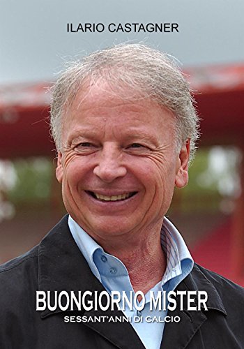 Buongiorno Mister (Italian Edition) by Ilario Castagner | Goodreads