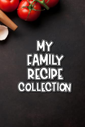 My Family Recipe Collection: Record Book And Log For Heirloom Family ...