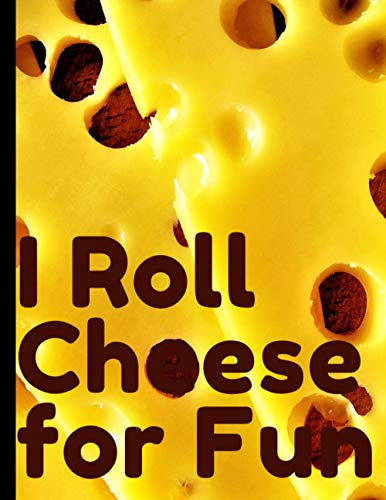 I Roll Cheese for Fun by Tony a Smith | Goodreads