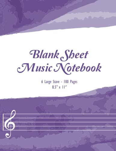 100 PAGE Blank Sheet Music Notebook: Large 6 Stave Music Manuscript ...