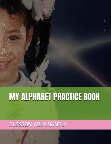 MY ALPHABET PRACTICE BOOK by BLOSSOM ABUNDANTLY | Goodreads