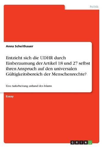Entzieht sich die UDHR durch Einberaumung der Artikel 18 und 27 selbst ...