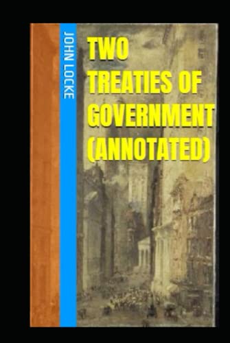 TWO TREATIES OF GOVERNMENT (ANNOTATED) by John Locke | Goodreads