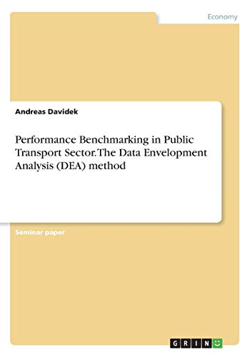 Performance Benchmarking in Public Transport Sector. The Data Envelopment Analysis (DEA) method ...