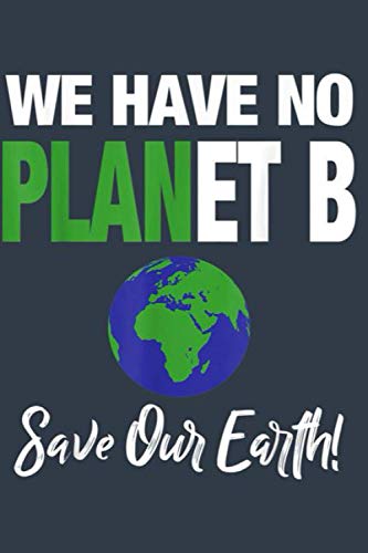 There Is No Plan B Climate Change Save Earth Notebook: Journal, Lined ...