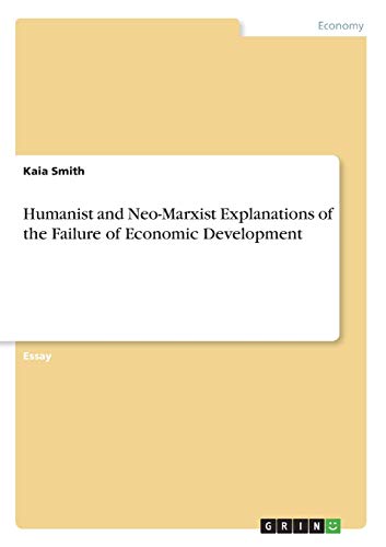 Humanist and Neo-Marxist Explanations of the Failure of Economic ...