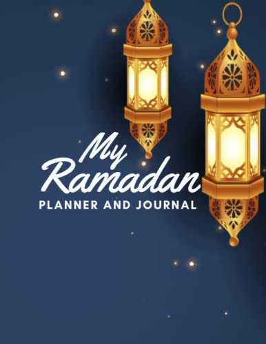My Ramadan Planner and Journal: 30 days of Prayer, Fasting, Charity ...