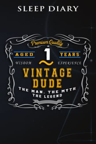 Sleep Diary :Vintage Dude The Man Myth Legend 1 Yrs 1st Birthday: Sleep ...