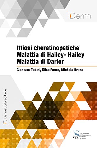 Ittiosi cheratinopatiche, Malattia di Hailey-Hailey, Malattia di Darier by Gianluca Tadini ...